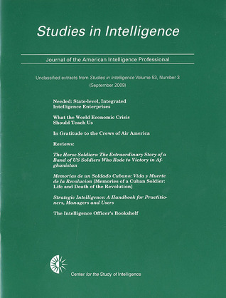 Studies in Intelligence, Volume 53: Number 3 (Studies in Intelligence by Center for the Study of ...