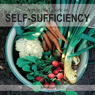 A Practical Guide to Self-Sufficiency by Terry Bridge | Goodreads