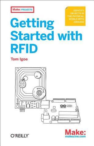 Getting Started with RFID: Identify Objects in the Physical World with ...