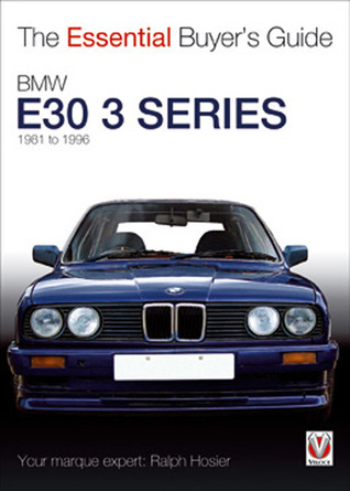 BMW E30 3 Series 1981 to 1994: The Essential Buyer’s Guide by Ralph ...