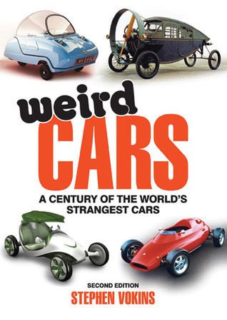 Weird Cars: A Century of the World's Strangest Cars by Stephen Vokins ...
