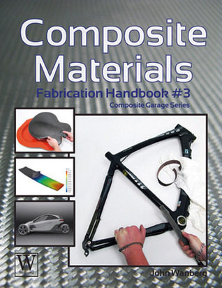 Composite Materials: Fabrication Handbook #3 by John Wanberg | Goodreads