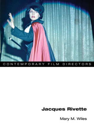 Jacques Rivette (Contemporary Film Directors) by Mary M. Wiles | Goodreads