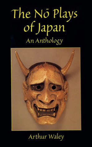 The Nō Plays of Japan: An Anthology by Arthur Waley | Goodreads
