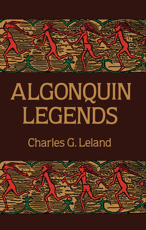 Algonquin Legends (Native American) by Charles Godfrey Leland | Goodreads