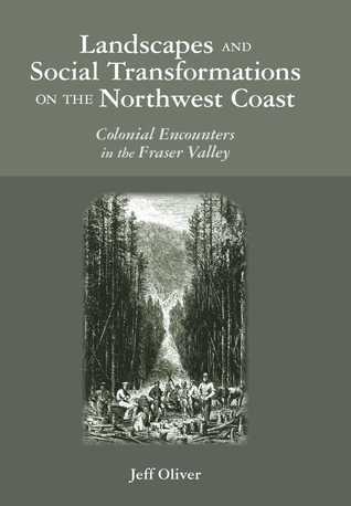 Landscapes and Social Transformations on the Northwest Coast: Colonial ...