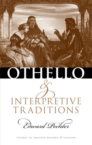 Othello and Interpretive Traditions by Edward Pechter | Goodreads