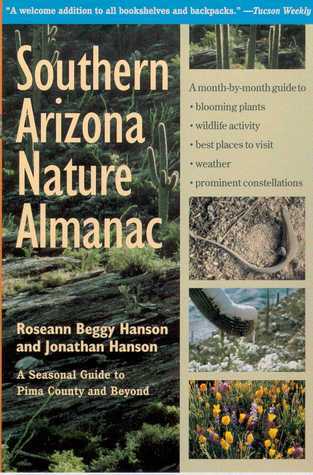Southern Arizona Nature Almanac by Roseann Beggy Hanson | Goodreads