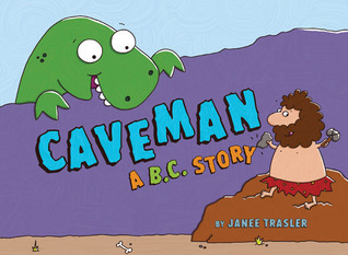 Caveman: A B.C. Story by Janee Trasler | Goodreads
