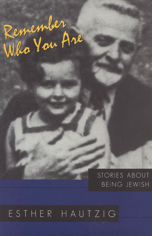 Remember Who You Are: Stories about Being Jewish by Esther Hautzig ...