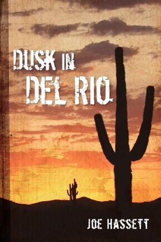 Dusk in Del Rio by Joe Hassett | Goodreads