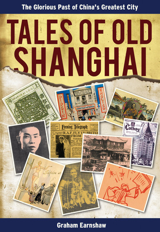 Tales of Old Shanghai: The Glorious Past of China's Greatest City by ...