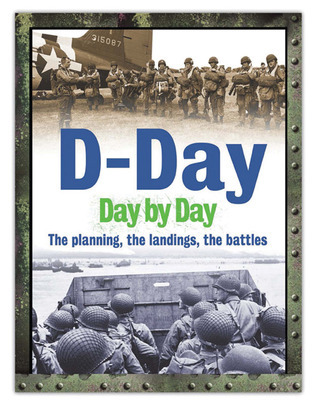 D-Day Day by Day: The planning, the landings, the battles by Anthony ...
