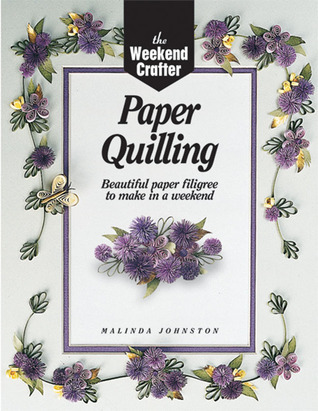 The Weekend Crafter: Paper Quilling: Stylish Designs and Practical ...