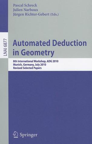 Automated Deduction in Geometry: 8th International Workshop, ADG 2010 ...