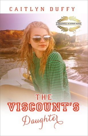 The Viscount's Daughter (Treadwell Academy #3) by Caitlyn Duffy | Goodreads