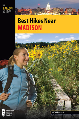 Best Hikes Near Madison (Best Hikes Near Series) by Michael Ream ...