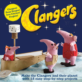 Clangers: Make the Clangers and Their Planet with 15 Easy Step-by-Step ...
