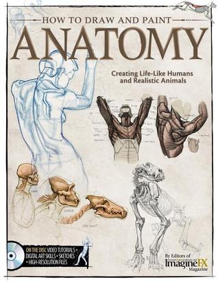 How to Draw and Paint Anatomy: Creating Life-Like Humans and Realistic ...