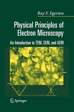 Physical Principles of Electron Microscopy by Ray Egerton | Goodreads