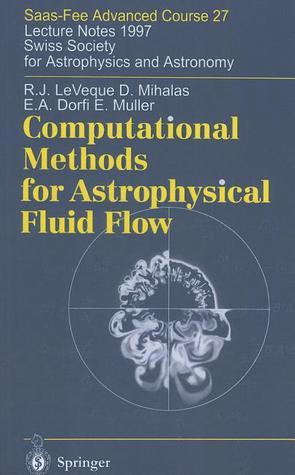 Computational Methods for Astrophysical Fluid Flow: Saas-Fee Advanced ...