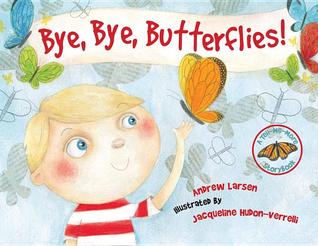 Bye, Bye, Butterflies! by Andrew Larsen | Goodreads