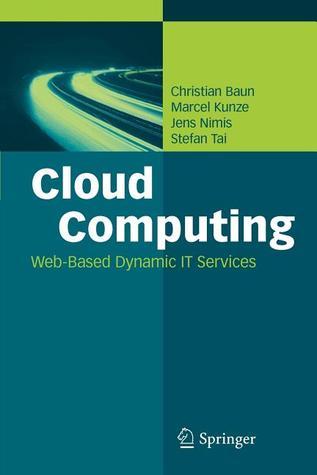 Cloud Computing: Web-Based Dynamic IT Services by Christian Baun ...