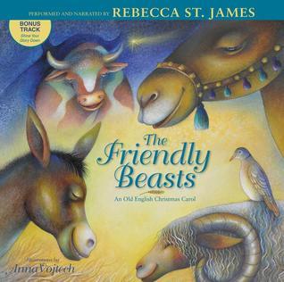 The Friendly Beasts: An Old English Christmas Carol by Rebecca St ...