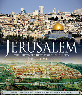 Jerusalem: The Illustrated History of the Holy City by Joseph Millis ...