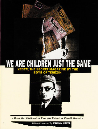 We Are Children Just the Same: Vedem, the Secret Magazine by the Boys ...