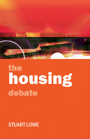 The housing debate by Stuart Lowe | Goodreads