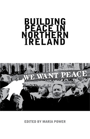 Building Peace in Northern Ireland by Maria Power | Goodreads