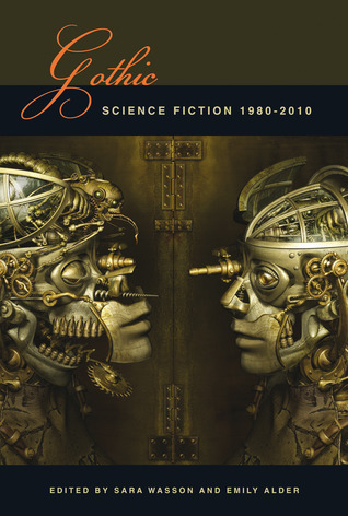 Gothic Science Fiction: 1980–2010 by Sara Wasson | Goodreads