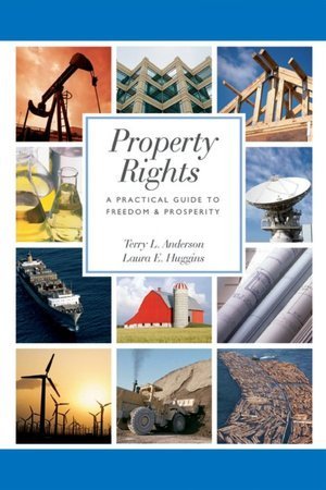 Property Rights: A Practical Guide to Freedom and Prosperity by Terry L ...