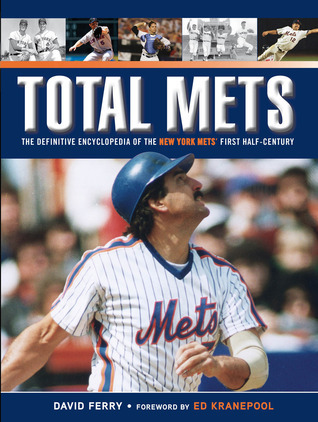 Total Mets: The Definitive Encyclopedia of the New York Mets' First ...