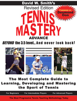 Tennis Mastery: Advance Beyond the 3.5 Level and Never Look Back! by ...