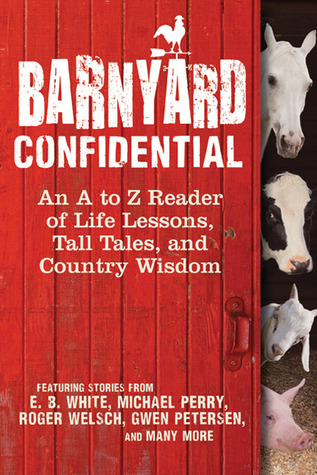 Barnyard Confidential: An A to Z Reader of Life Lessons, Tall Tales ...
