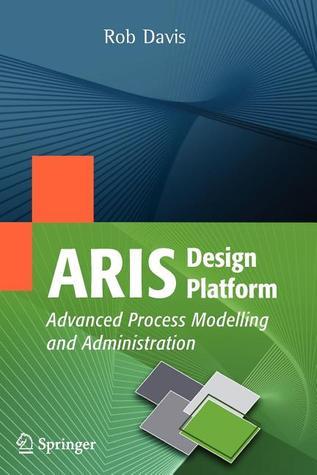 ARIS Design Platform: Advanced Process Modelling and Administration by ...