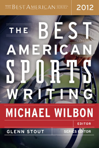 The Best American Sports Writing writing by Michael Wilbon | Goodreads