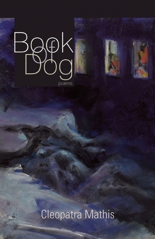 Book of Dog: Poems by Cleopatra Mathis | Goodreads