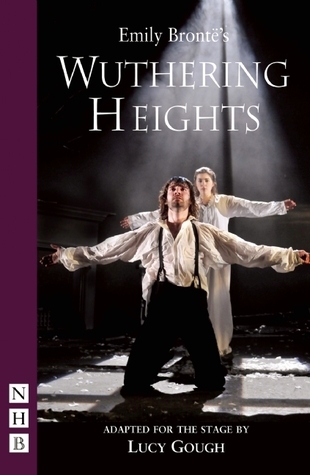 Wuthering Heights (Nick Hern Books) by Lucy Gough | Goodreads