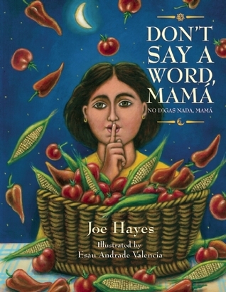 Don't Say a Word, Mama / No Digas Nada, Mama by Joe Hayes | Goodreads