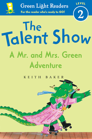 The Talent Show: A Mr. and Mrs. Green Adventure by Keith Baker | Goodreads