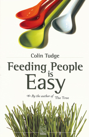 Feeding People Is Easy by Colin Tudge | Goodreads