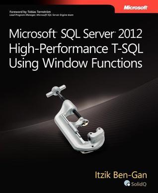 Microsoft SQL Server 2012: High-Performance T-SQL Using Window Functions by Itzik Ben-Gan ...