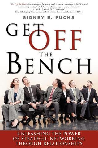 Get Off The Bench: Unleashing The Power of Strategic Networking Through ...