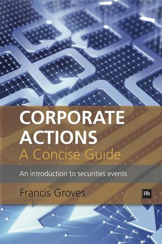 Corporate Actions - A Concise Guide: An introduction to securities ...