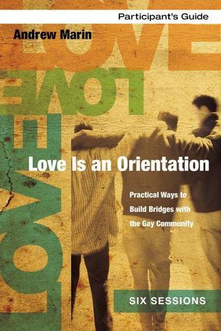 Love Is an Orientation Participant's Guide: Practical Ways to Build Bridges with the Gay ...