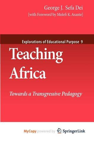 Teaching Africa: Towards a Transgressive Pedagogy by George J. Sefa Dei ...