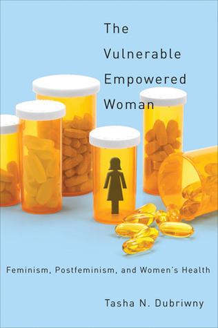 The Vulnerable Empowered Woman: Feminism, Postfeminism, and Women's ...